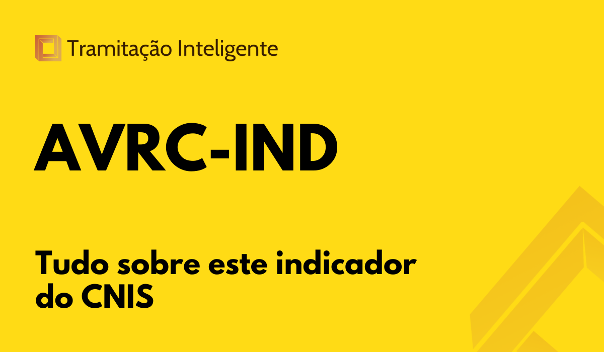 AVRC-IND - Tudo sobre este indicador do CNIS do INSS